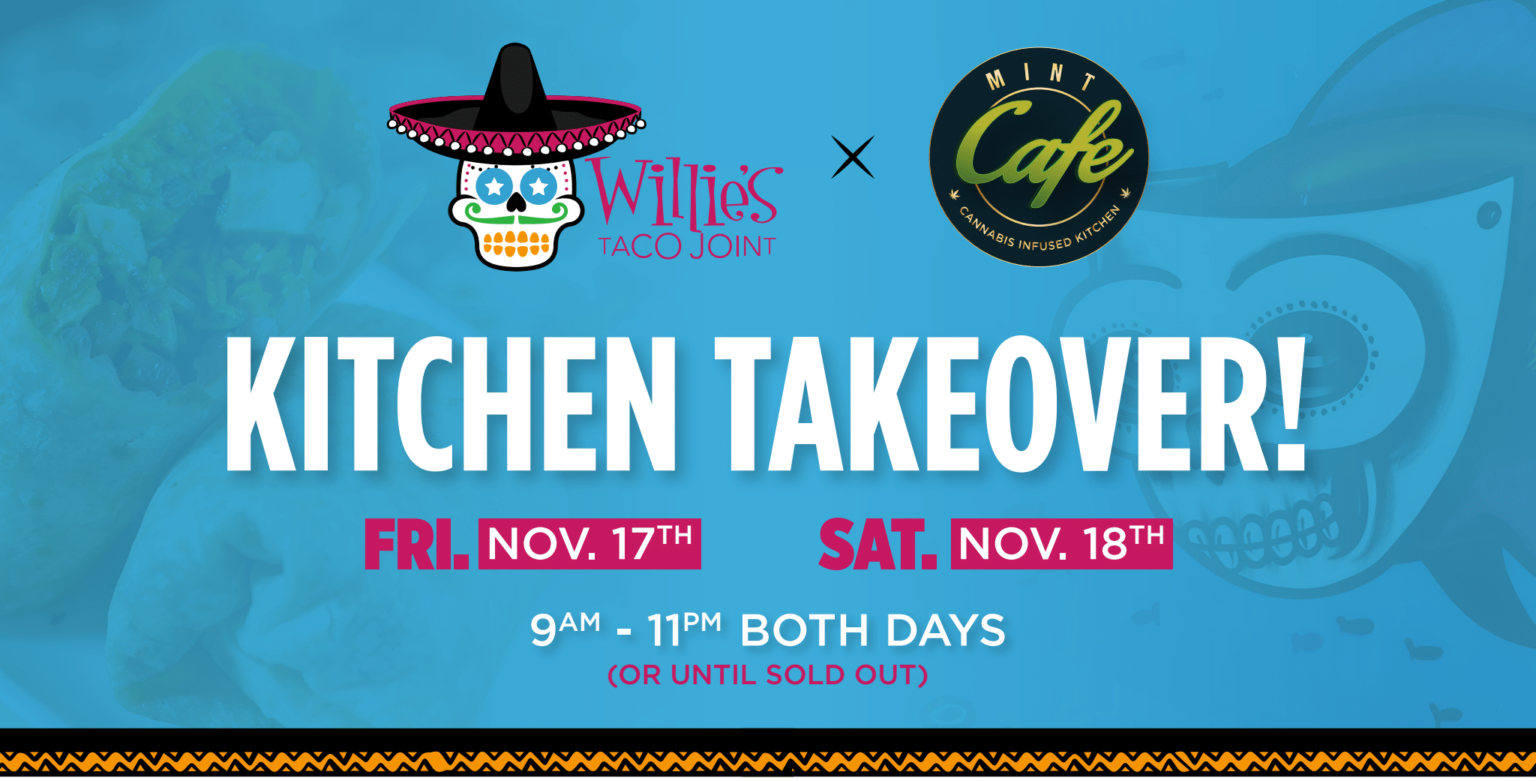 Willie’s Taco Joint Takes Over The Mint’s Cannabis Kitchen For Two Days ...